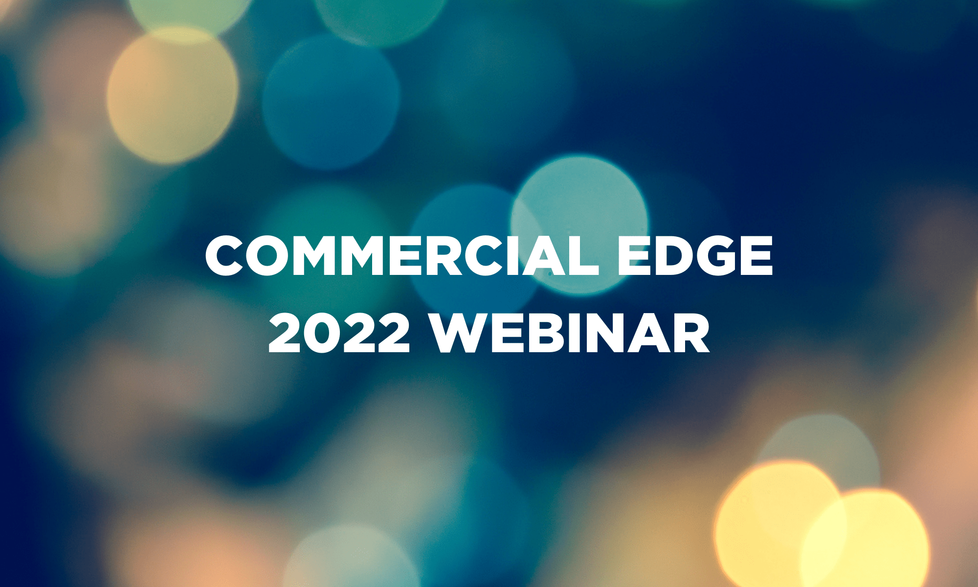 Webinar: Commercial Edge 2022 edition